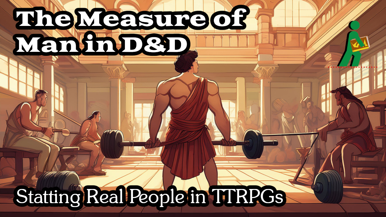 The Measure of Man in D&D | Statting Real People in TTRPGs | Wandering ...