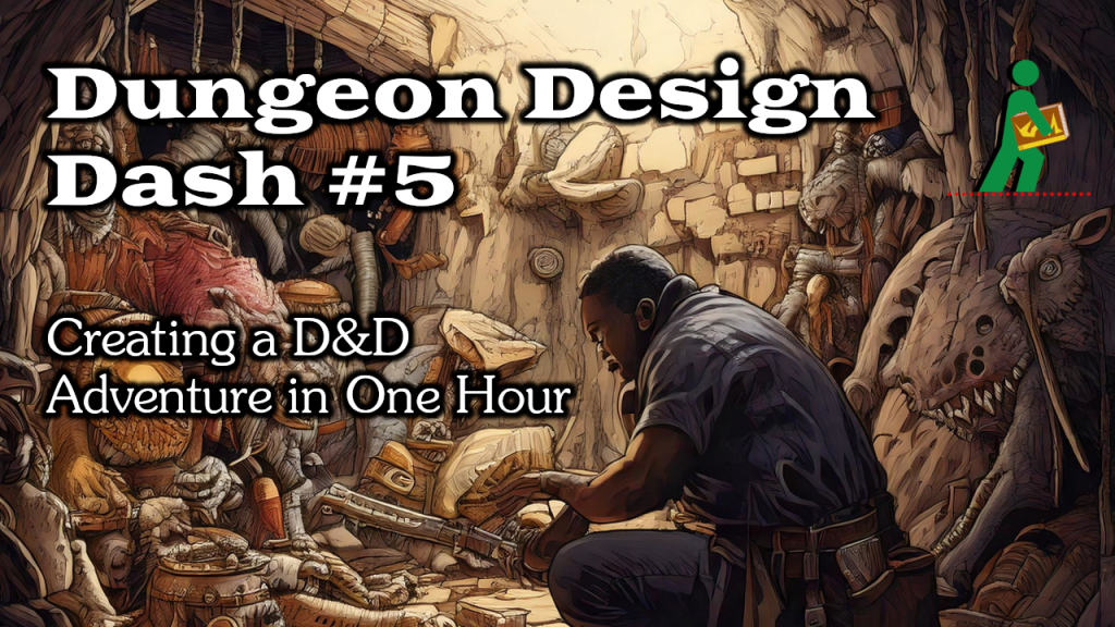 Dungeon Design Dash #5 | Creating a D&D Adventure in One Hour ...