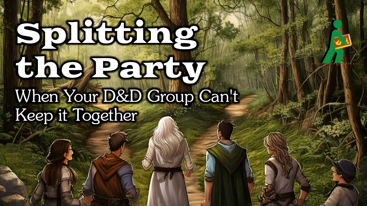 Splitting the Party | When Your D&D Group Can’t Keep it Together | Wandering DMs S07 E01 ...